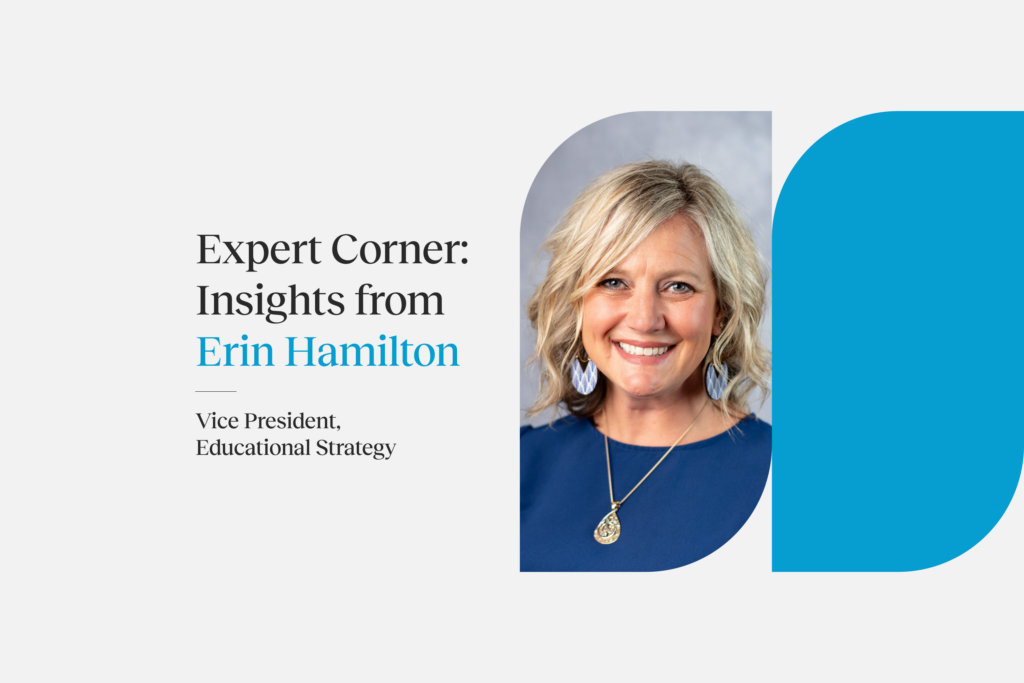 Experts Corner: Erin Hamilton, Vice President, Educational Strategy