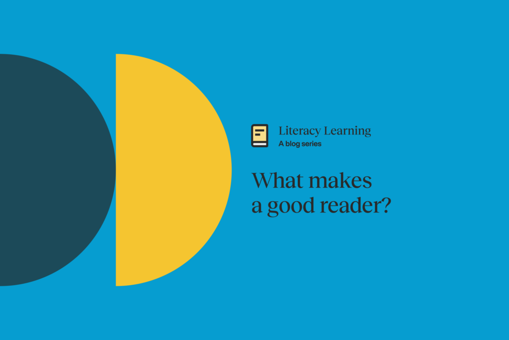 What makes a good reader? Developing skills and habits