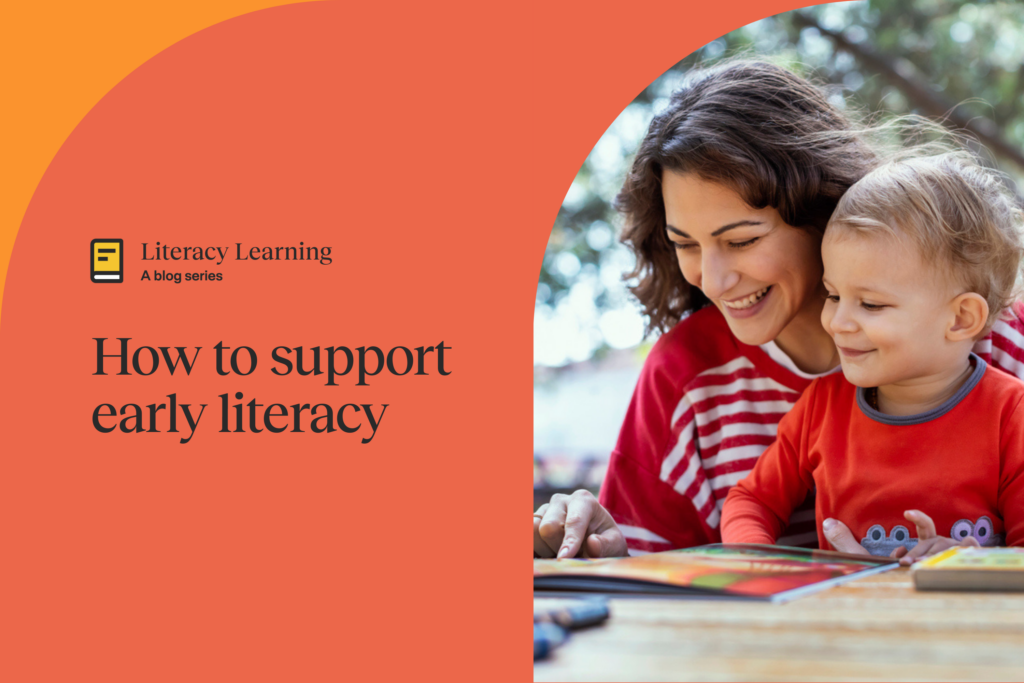 Early literacy: What it is, why it matters, and how to support it